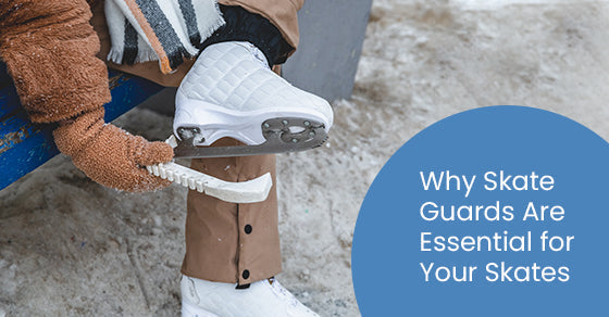 Why Skate Guards Are Essential for Your Skates | Figure Skating Boutique
